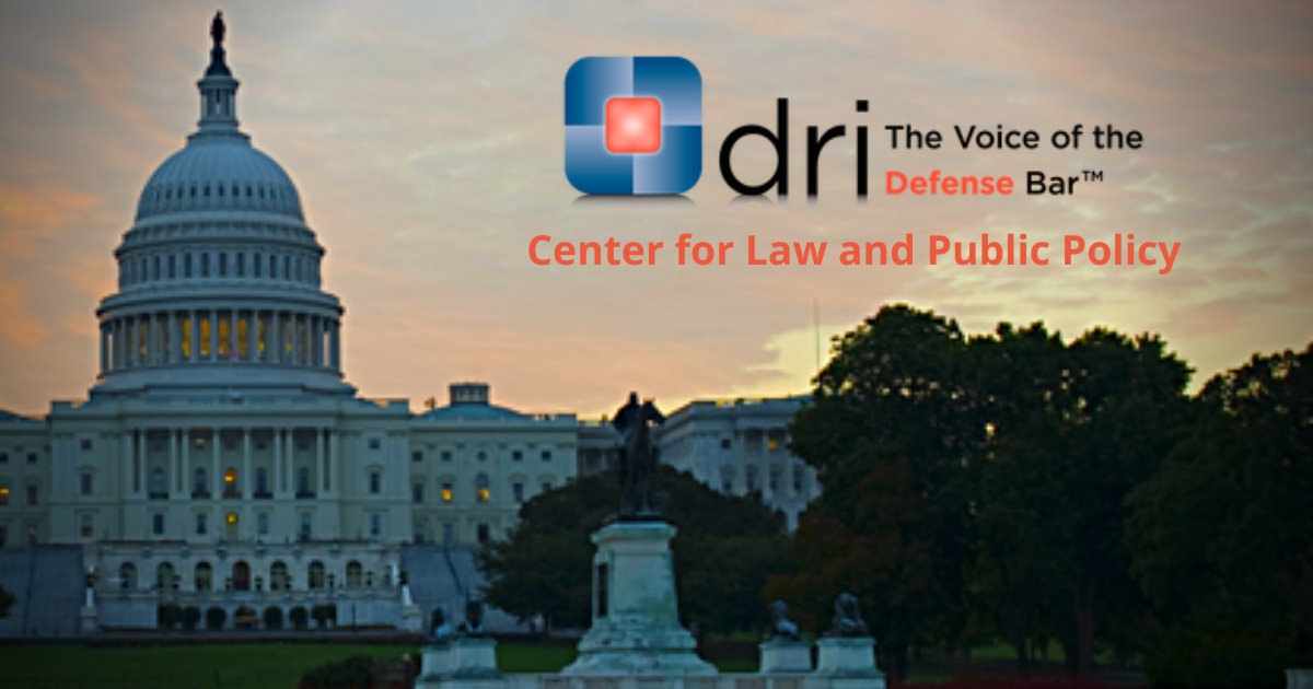DRI Center for Law & Public Policy Focuses on Civil Justice - Capital ...