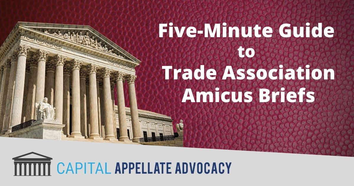 Five-Minute Guide To Trade Association Amicus Briefs - Capital ...